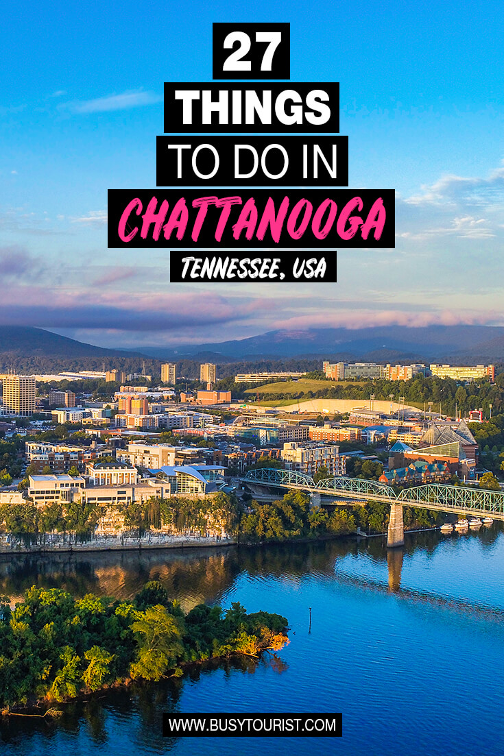 27 Best & Fun Things To Do In Chattanooga (TN) - Attractions & Activities